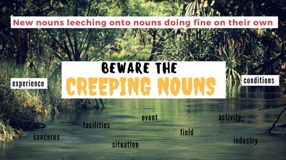 Beware The Creeping Nouns – Experience Writing